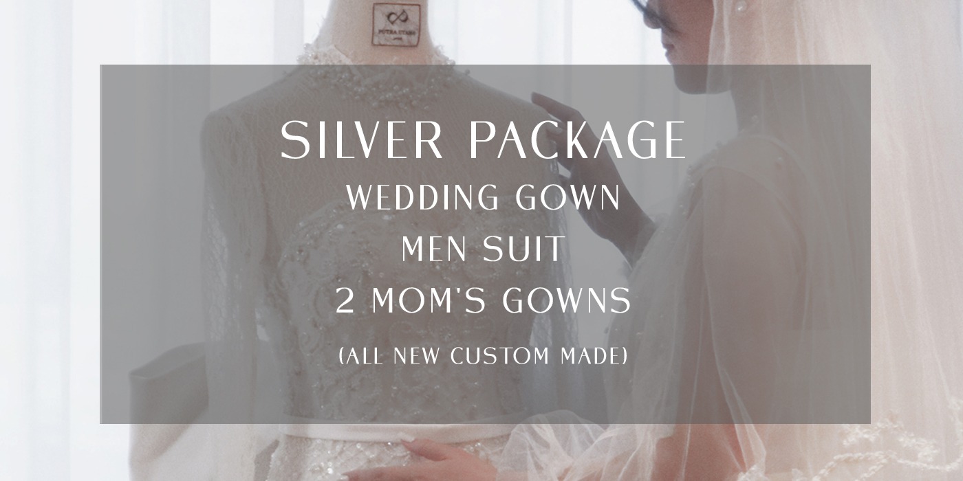 WEDDING GOWN + MEN SUIT + 2 MOM’S GOWN - SILVER PACKAGE by Putra Utama ...