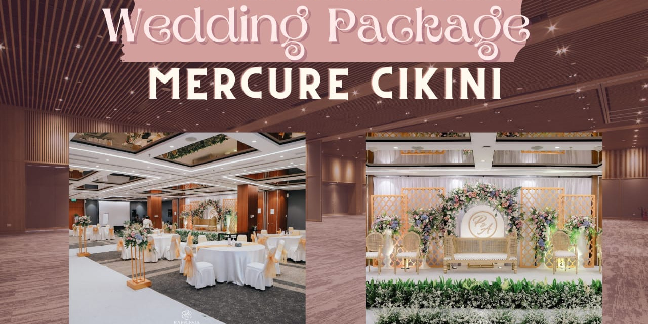 MERCURE CIKINI For 100 Pax All In Package Wedding oleh Kara Brides | Bridestory Store
